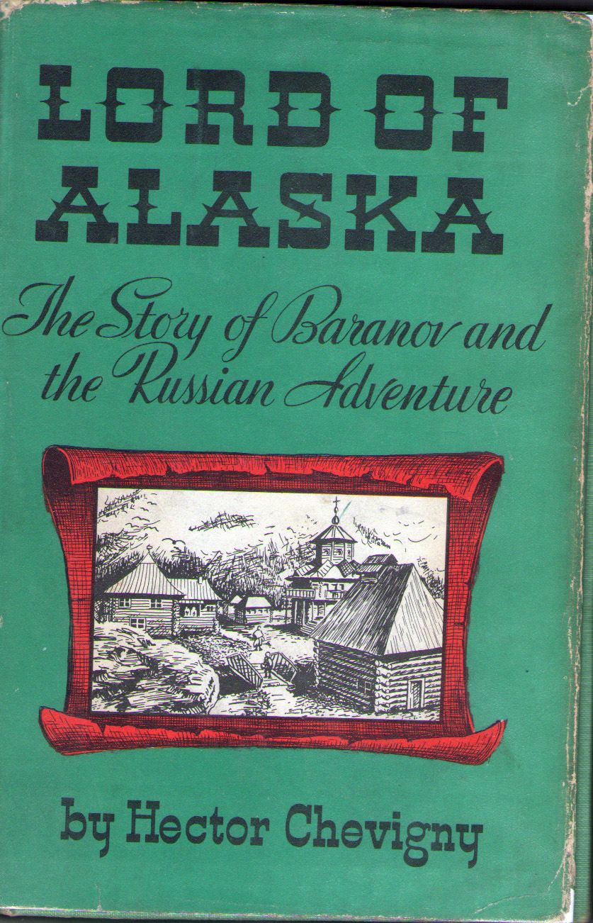 “Lord of Alaska (The Story of Baranov and the Russian Adventure)” by ...
